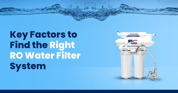 Factors to Consider When Choosing a RO Water Filtration System for You ...